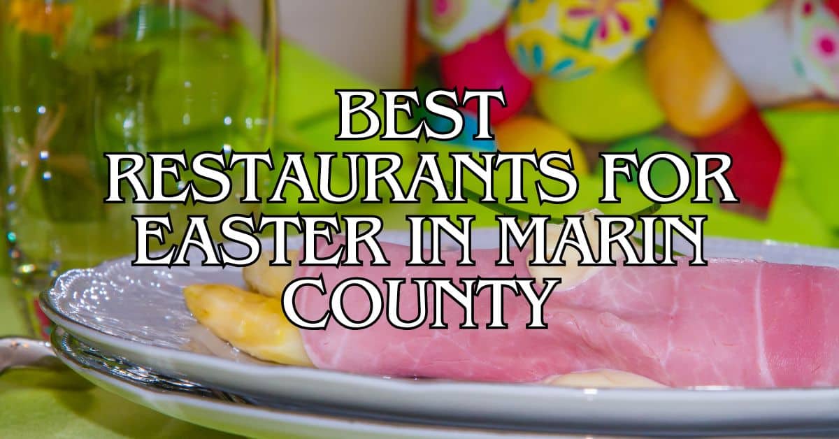 Best Restaurants for Easter in Marin County – Marin County Visitor
