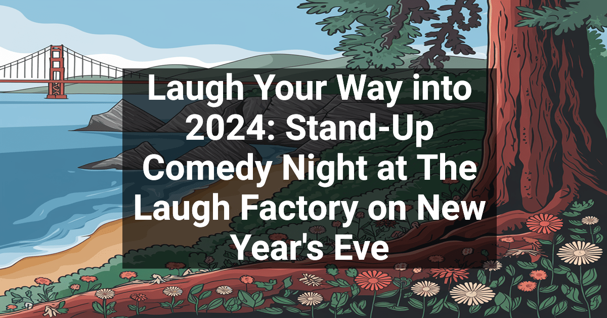 Laugh Your Way into 2024: Stand-Up Comedy Night at The Laugh Factory on ...