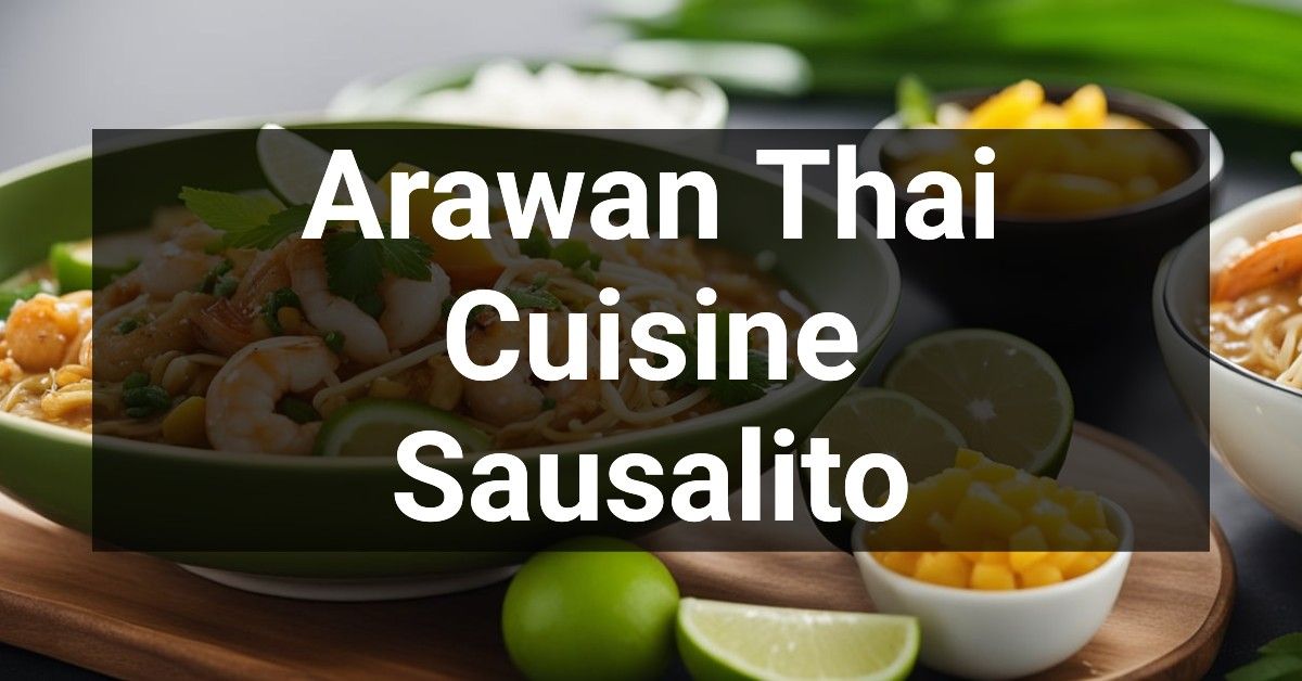 Arawan Thai Cuisine – Marin County Visitor