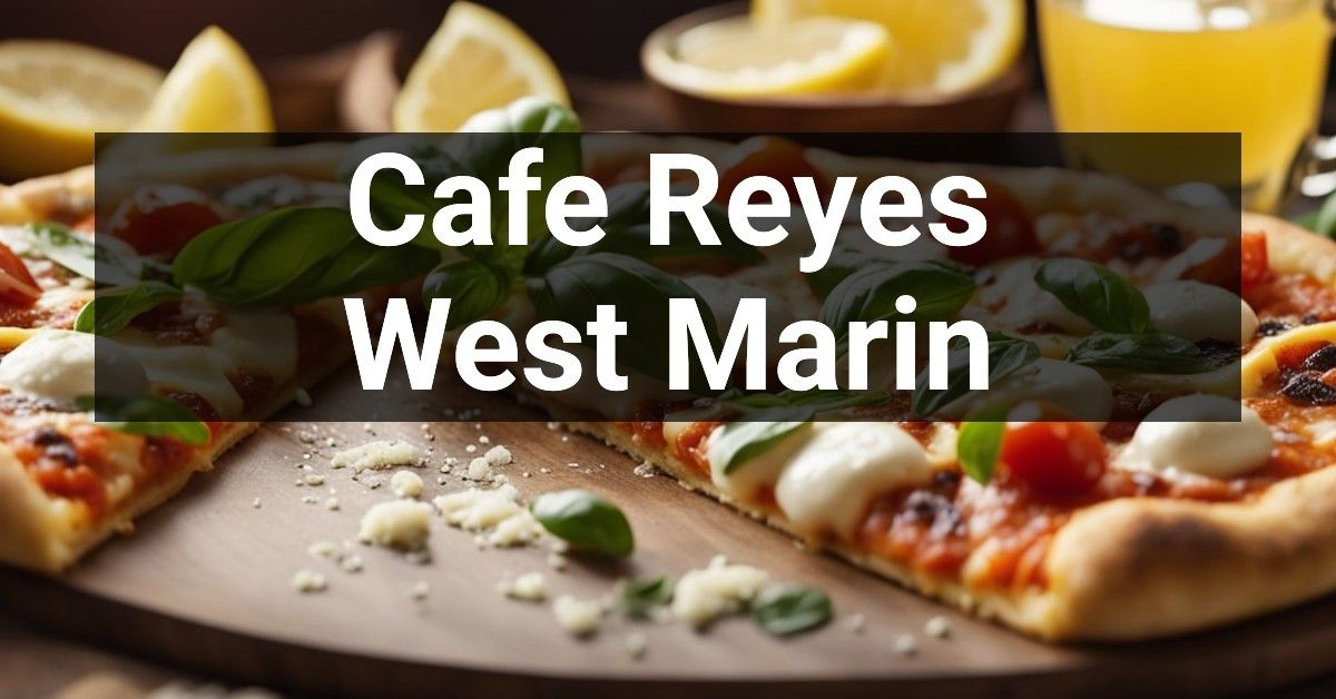 Cafe Reyes – Marin County Visitor