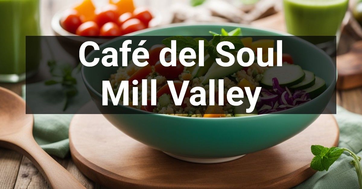 Café del Soul – Marin County Visitor
