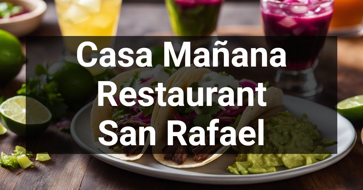 Casa Mañana Restaurant – Marin County Visitor