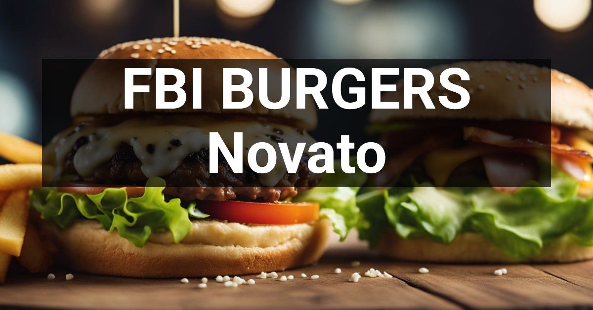 FBI BURGERS – Marin County Visitor