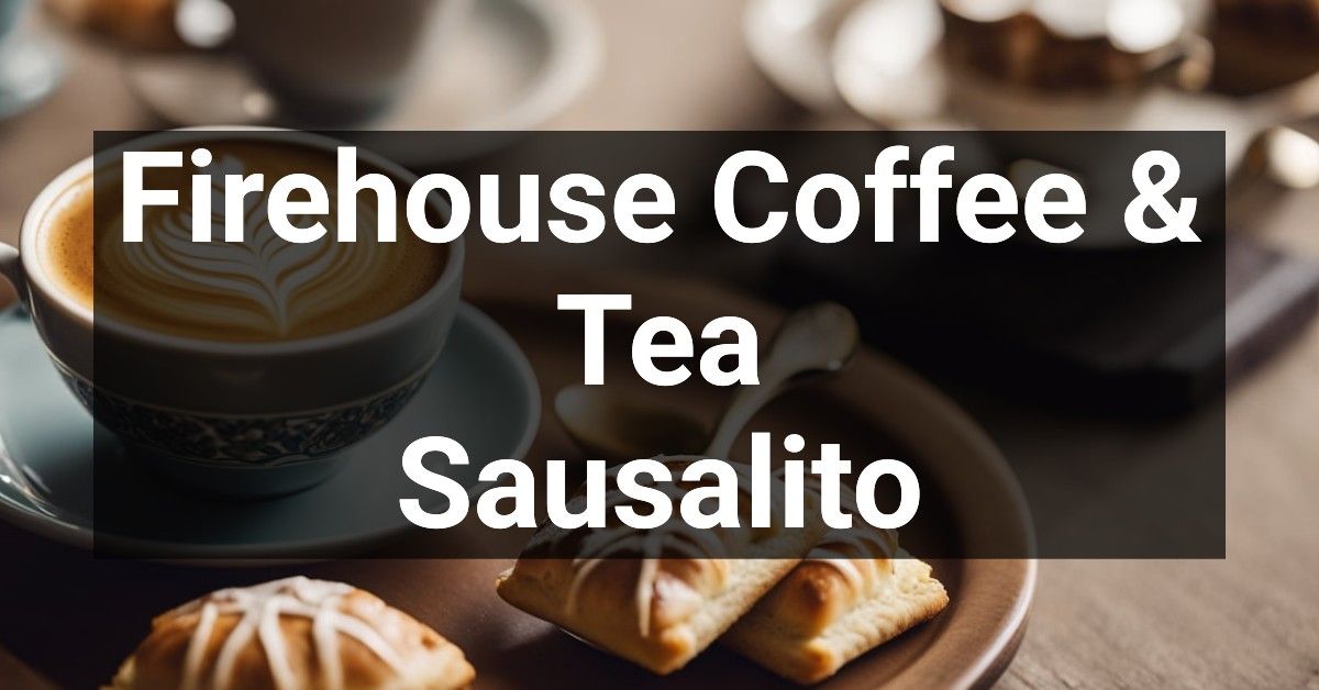 Firehouse Coffee & Tea – Marin County Visitor