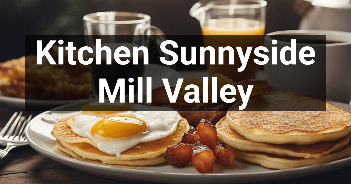 Kitchen Sunnyside – Marin County Visitor