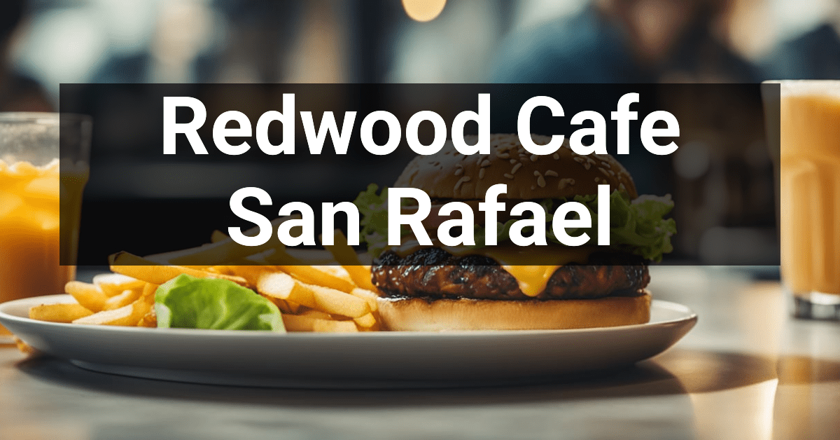Redwood Cafe – Marin County Visitor