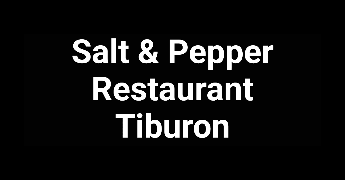 Salt & Pepper Restaurant – Marin County Visitor