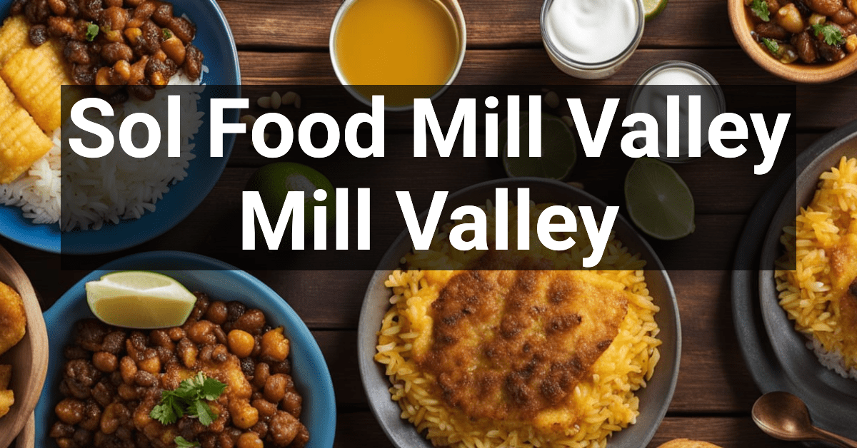 Sol Food Mill Valley – Marin County Visitor