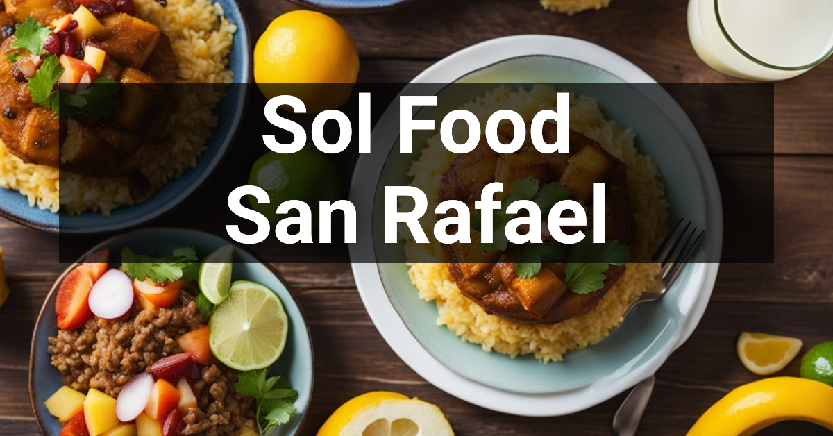 Sol Food San Rafael – Marin County Visitor