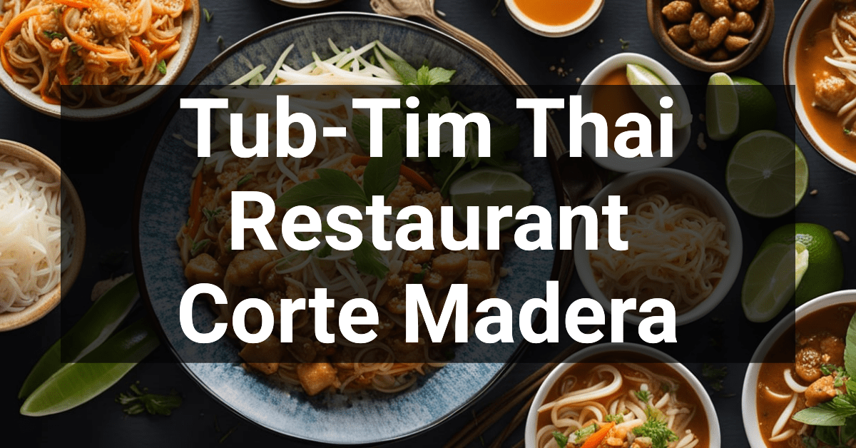 Tub-Tim Thai Restaurant – Marin County Visitor